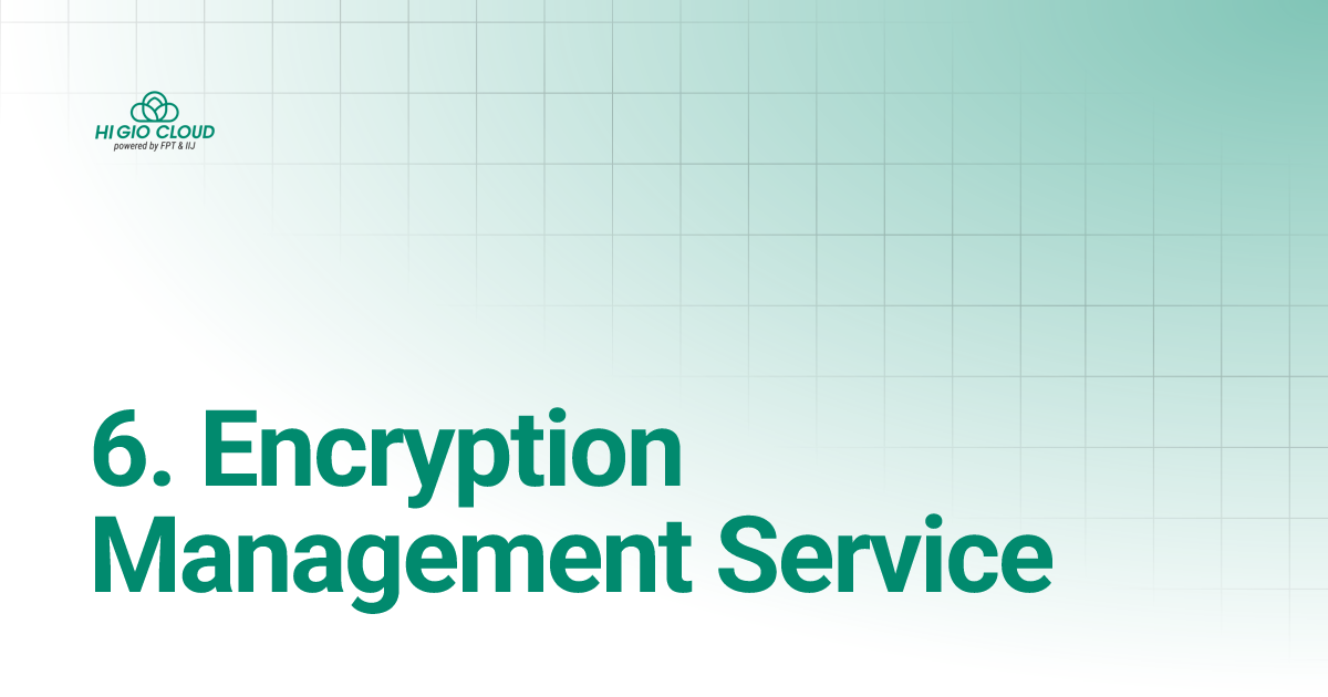6. Encryption Management Service | HI GIO User Guide