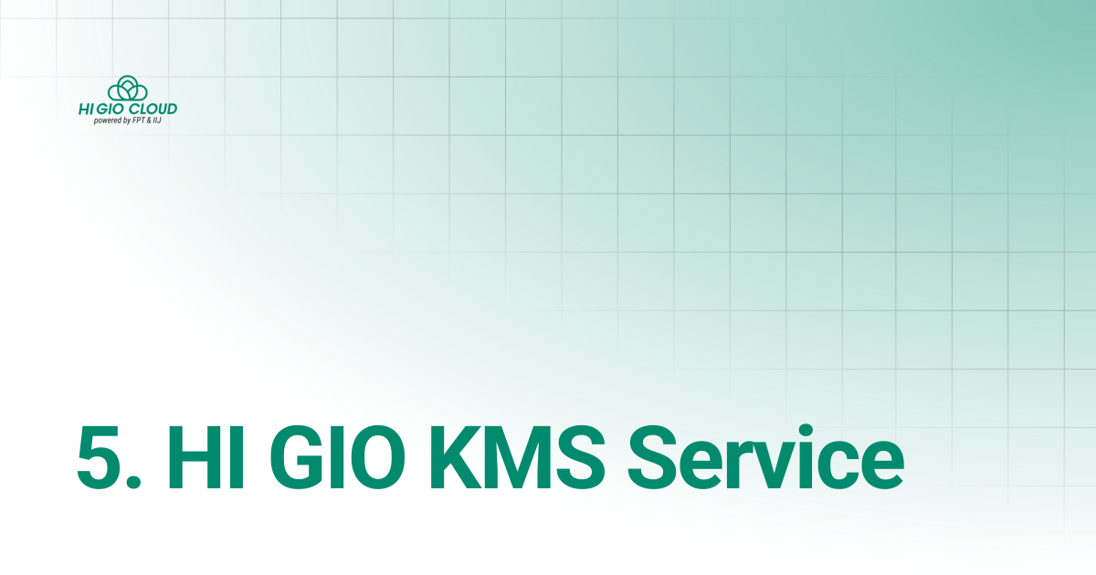 5. HI GIO KMS Service | HI GIO User Guide VN | HI GIO User Guide