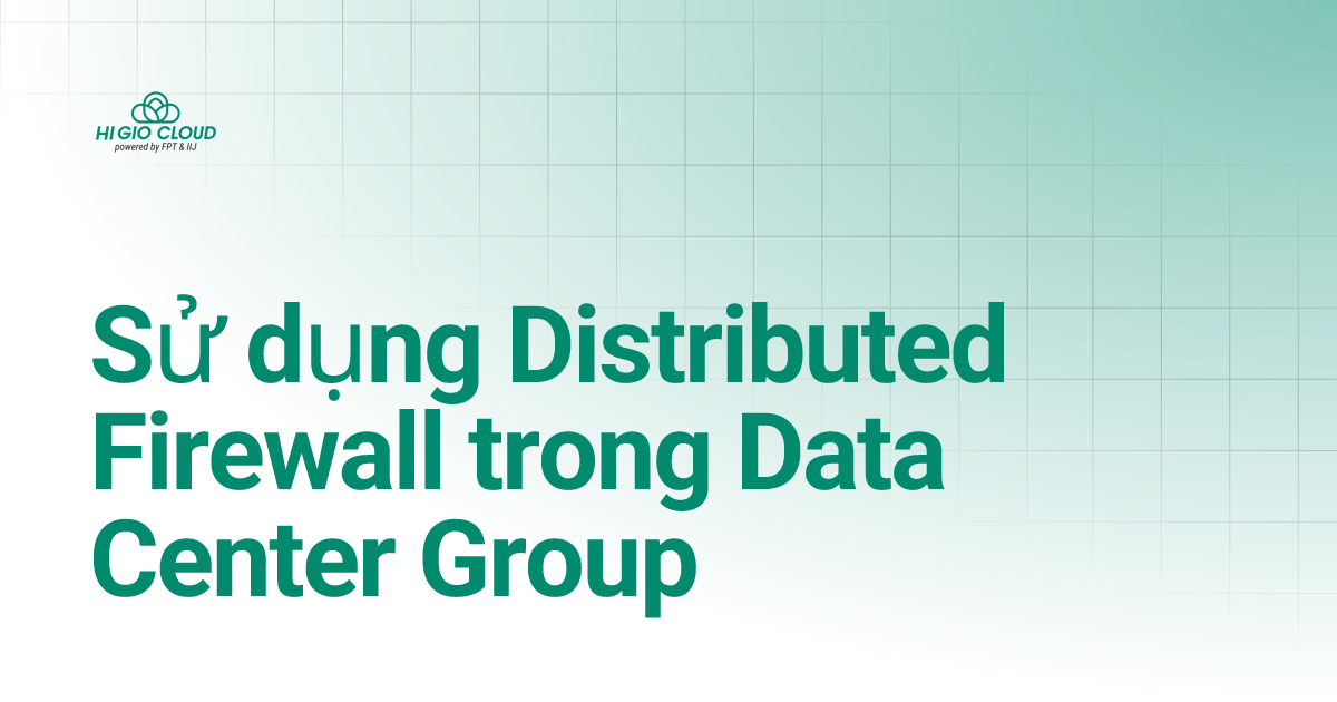 Sử dụng Distributed Firewall trong Data Center Group | HI GIO User ...