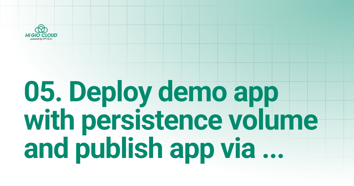 05. Deploy demo app with persistence volume and publish app via ingress controller | HI GIO User ...