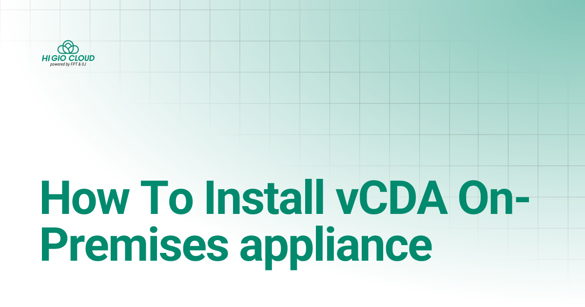 How To Install vCDA On-Premises appliance | HI GIO User Guide