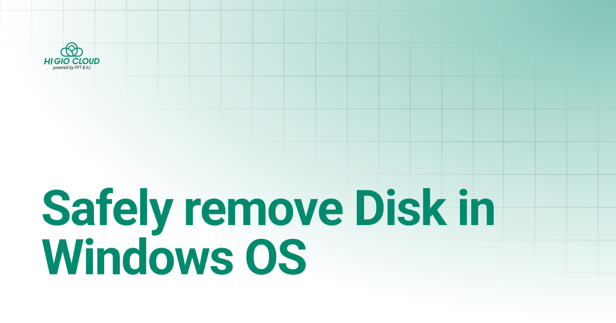 Safely remove Disk in Windows OS | HI GIO User Guide