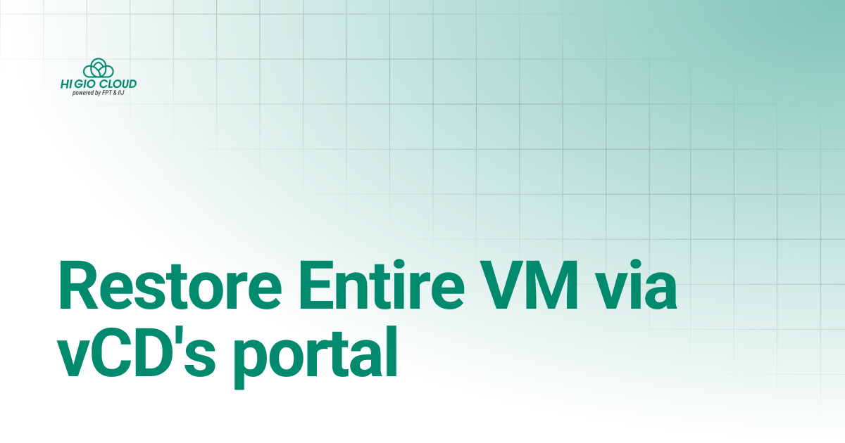 Restore Entire VM via vCD's portal | HI GIO User Guide