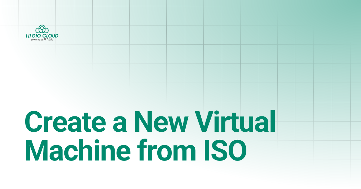 Create a New Virtual Machine from ISO | HI GIO User Guide