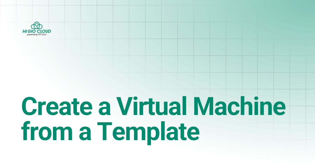 Create a Virtual Machine from a Template | HI GIO User Guide