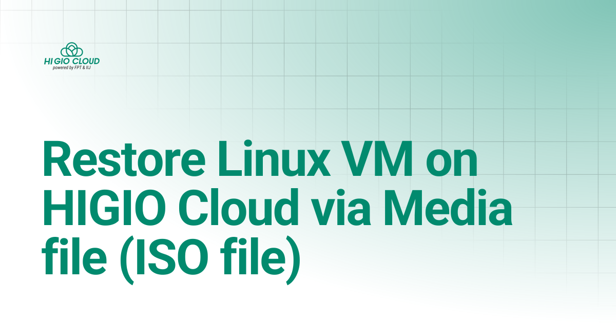 Restore Linux VM on HIGIO Cloud via Media file (ISO file) | HI GIO User ...