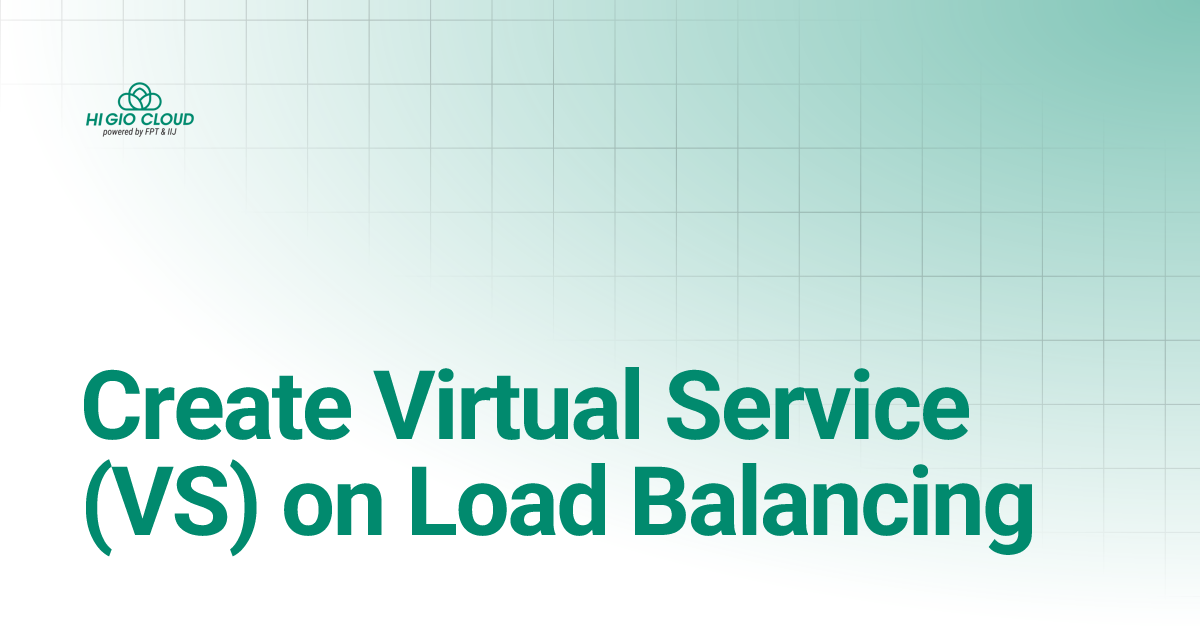 Create Virtual Service (VS) on Load Balancing | HI GIO User Guide