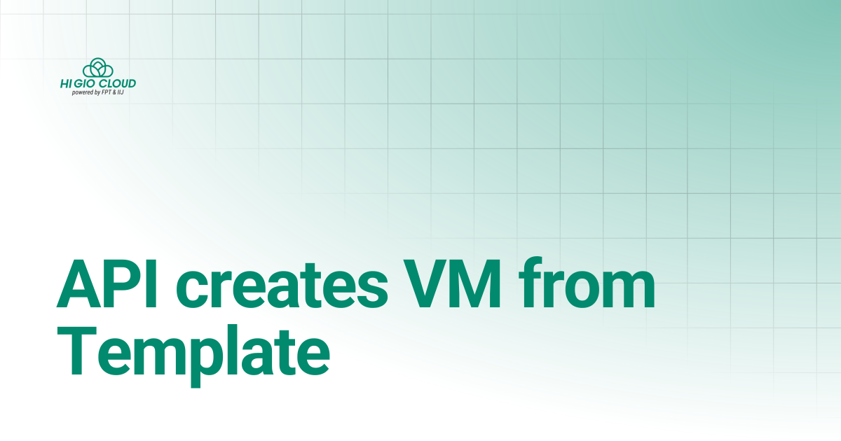 API creates VM from Template | HI GIO User Guide